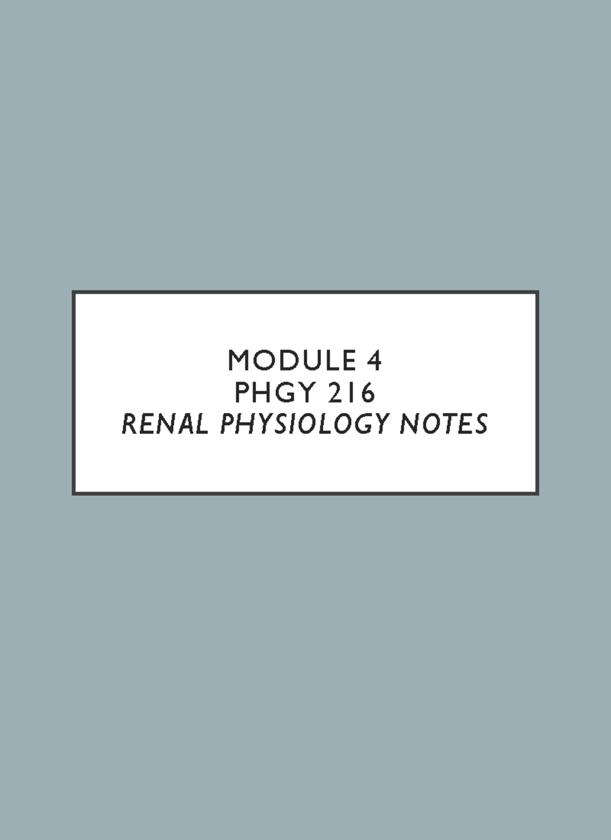 Module 4- Renal Physiology - MODULE 4 PHGY 216 RENAL PHYSIOLOGY NOTES ...