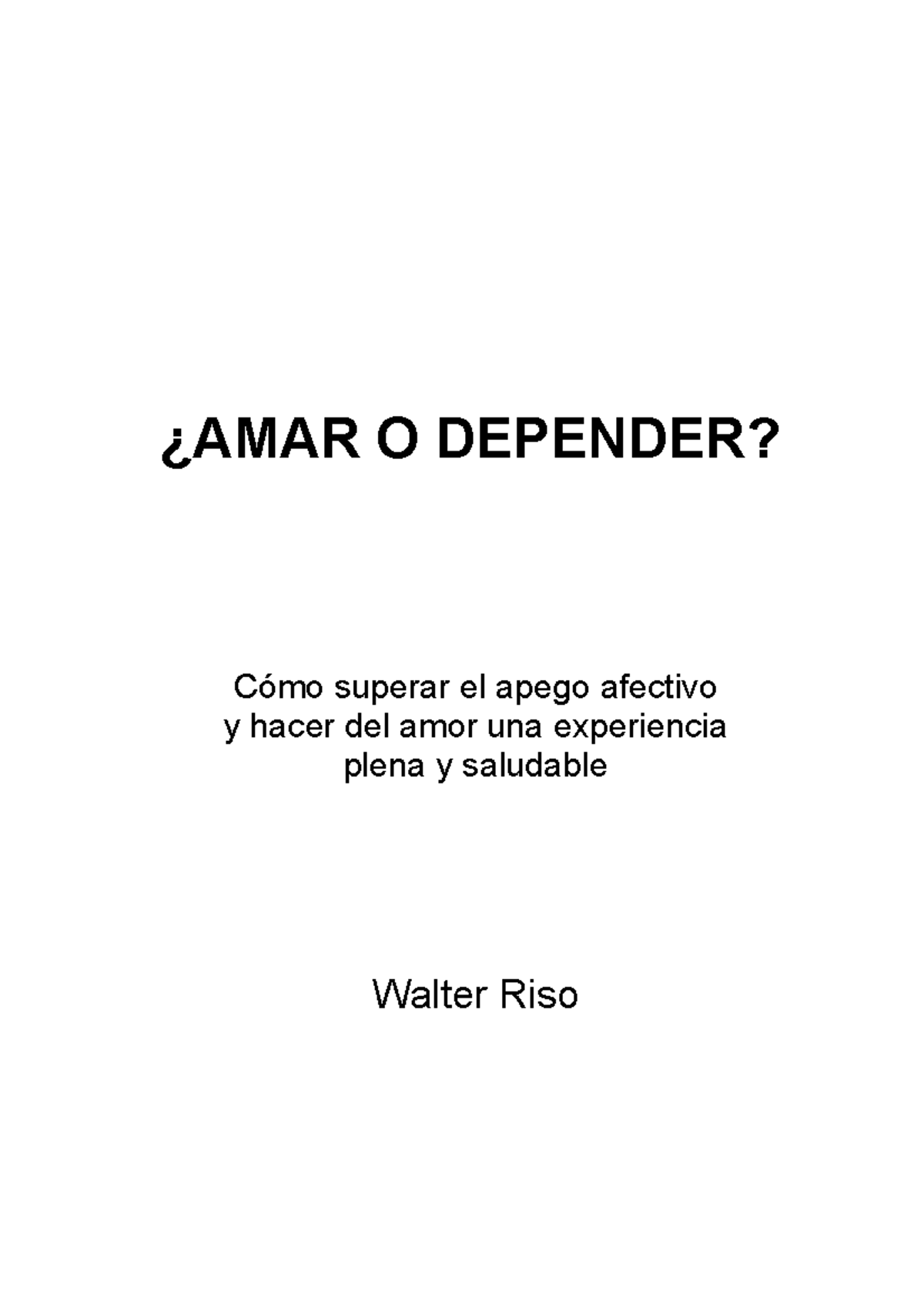 AMAR O Depender - Walter RISO - ¿AMAR O DEPENDER? Cómo superar el apego ...