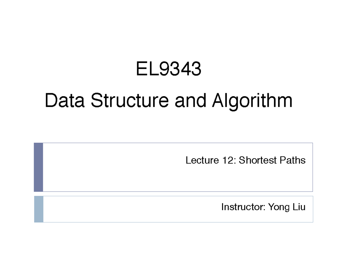 Lecture 12 Sdf Instructor Yong Liu Lecture 12 Shortest Paths El Data Structure And