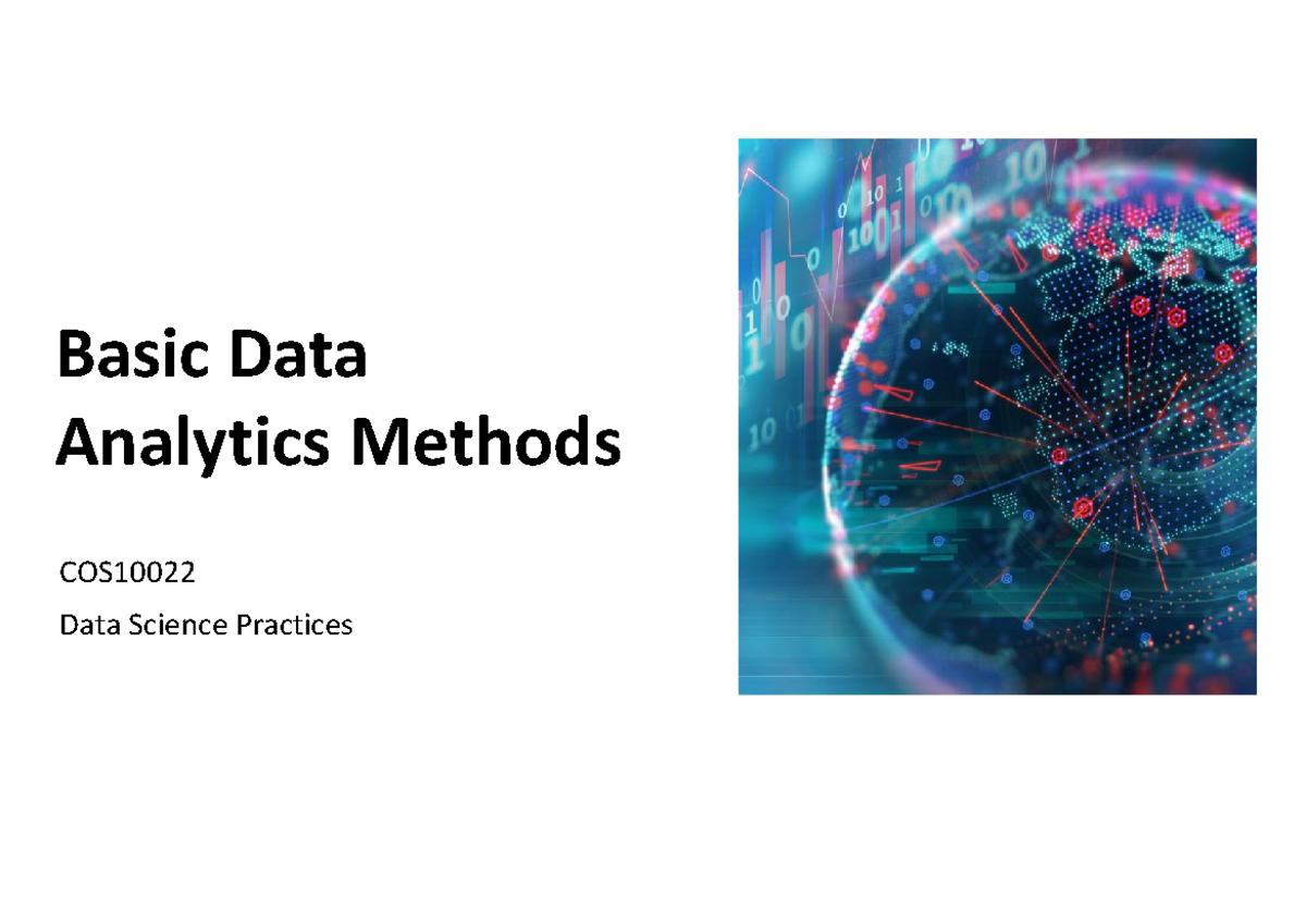COS10022 Lecture 09 Basic Data Analytics Methods - Basic DataAnalytics Methods COS10022Data ...