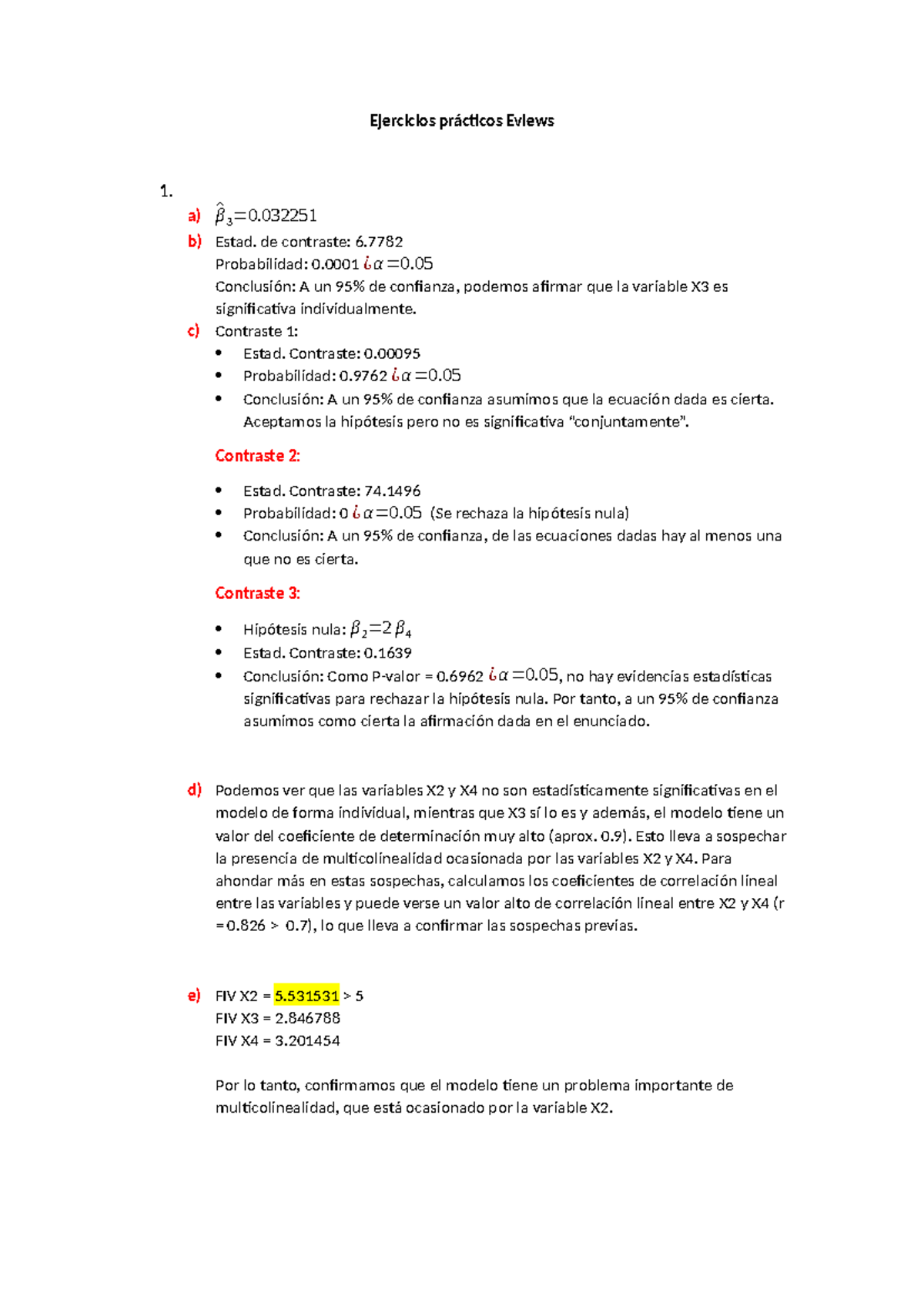 Ejercicios prácticos Eviews - Ejercicios prácticos Eviews 1. a) ^β 3 =0. b) Estad. de contraste ...