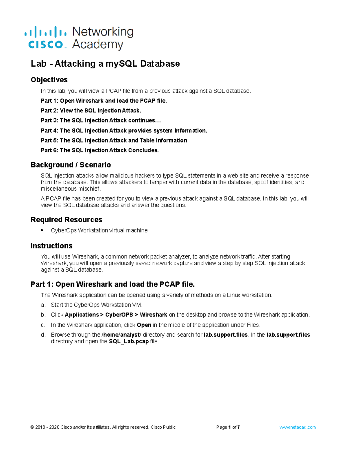 Lab 8.2 - Attacking a my SQL Database - Objectives In this lab, you will view a PCAP file from a ...