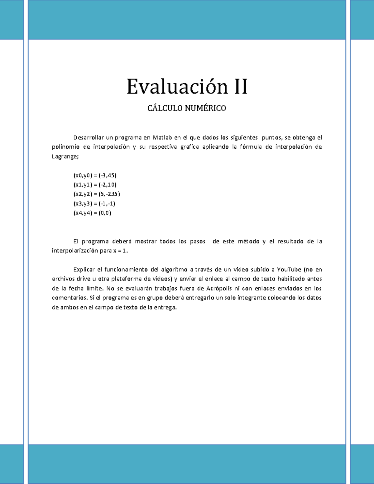Evaluacion II CN - Calculo - Warning: TT: undefined function: 32 Evaluación II CÁLCULO NUMÉRICO ...