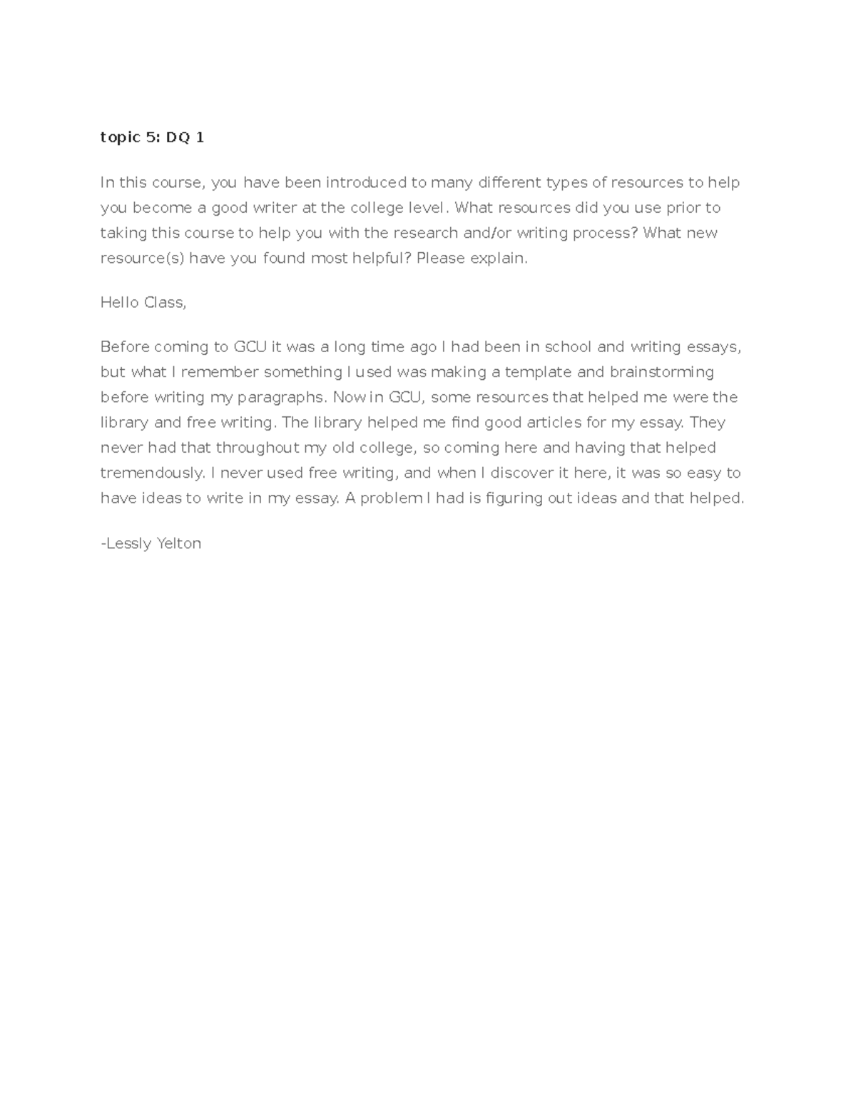 Topic 5 DQ 1 UNV 104 - topic 5: DQ 1 In this course, you have been introduced to many different ...