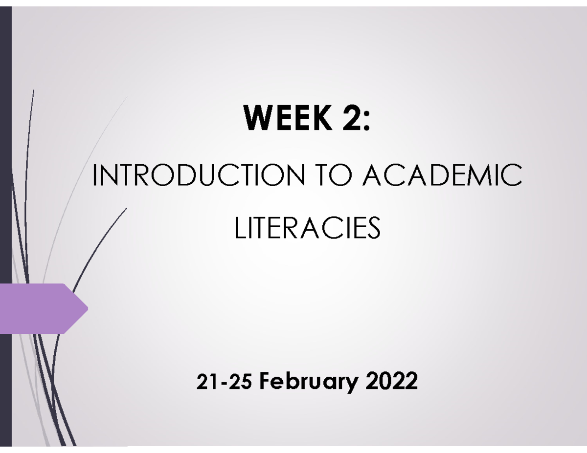 Week 2 2022- Intro to Academic Literacies - Large - WEEK 2: INTRODUCTION TO ACADEMIC LITERACIES ...