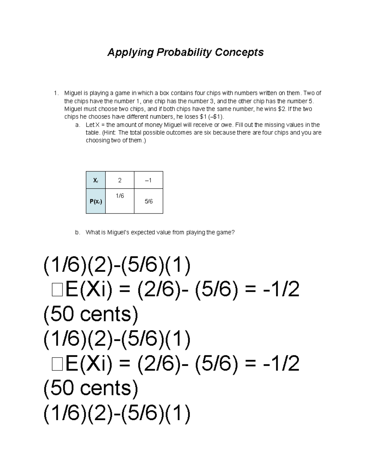 Applying Probability Concepts - Miguel is playing a game in which a box contains four chips with ...