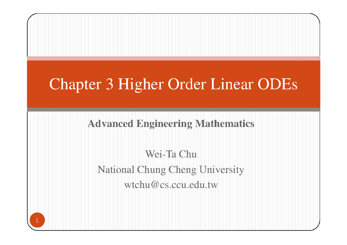 Chapter 3 Higher Order Linear ODEs - Advanced Engineering Mathematics Wei-Ta Chu National Chung ...