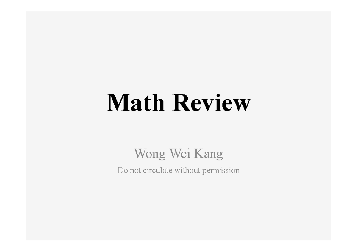 EC2102 Math Review - ...... - Math Review Wong Wei Kang Do not ...