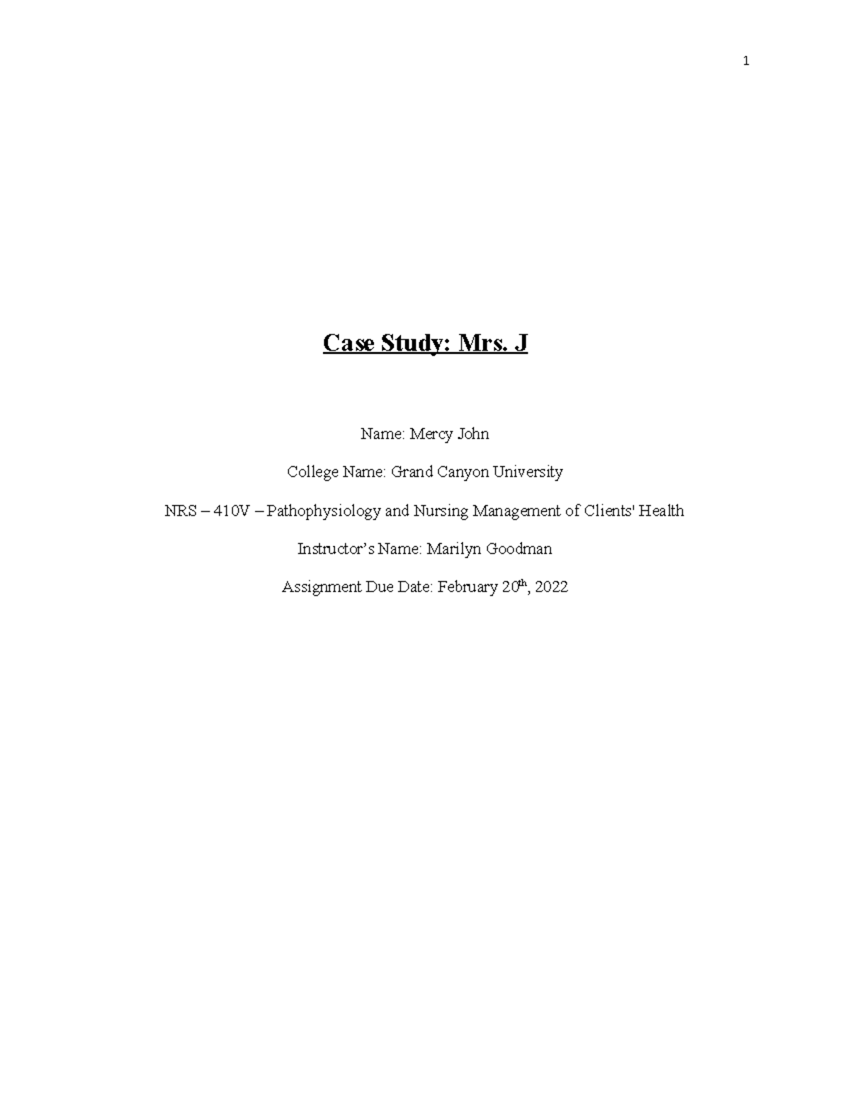 A Case Study on Mrs. J Pathophysiology - Case Study: Mrs. J Name: Mercy John College Name: Grand ...