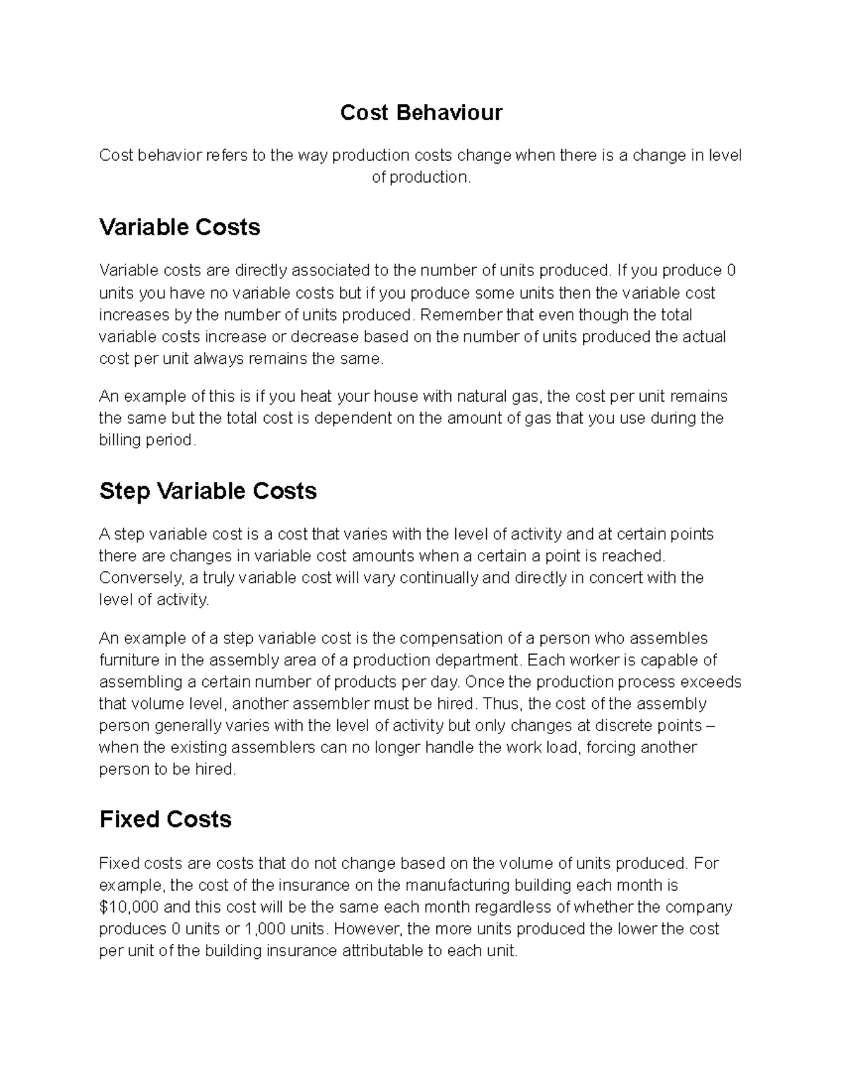 Cost Behaviour - Cost Behaviour Cost behavior refers to the way production costs change when ...