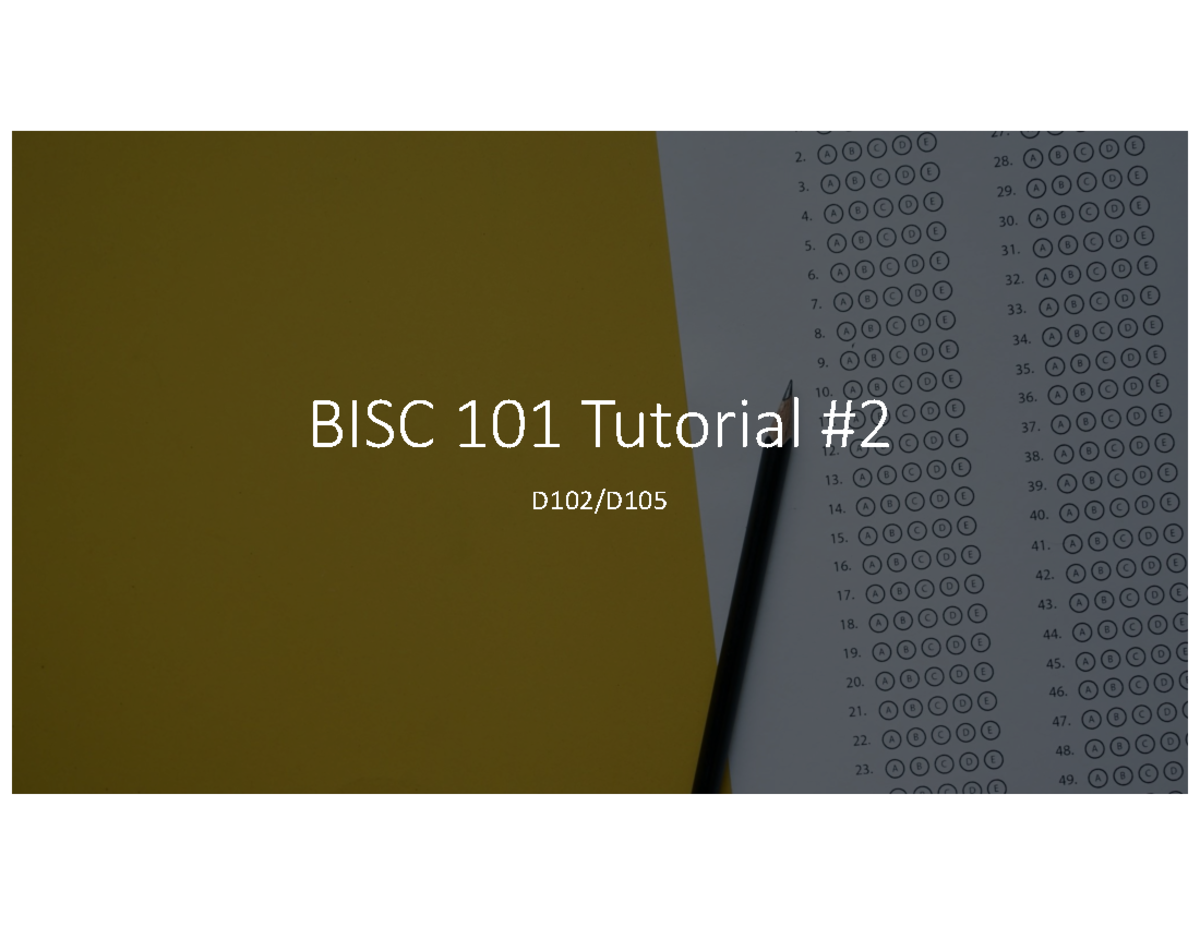 Tutorial 2 - STUDY TIPS PLUS CELL REVIEW - BISC 101 Tutorial # D102/D Group Project Before ...