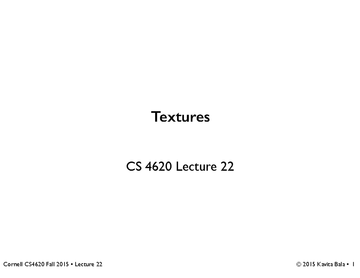 Lecture slides, lecture 22 - Textures CS 4620 Lecture 22 Cornell CS4620 Fall 2015 Lecture 22 ...