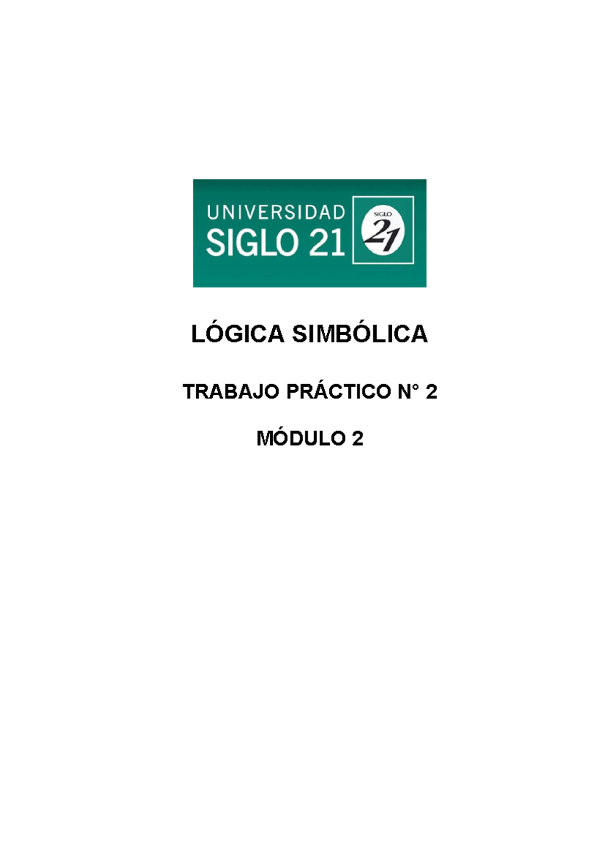 TP2 - Lógica Simbólica studocu - LÓGICA SIMBÓLICA TRABAJO PRÁCTICO N° 2 ...