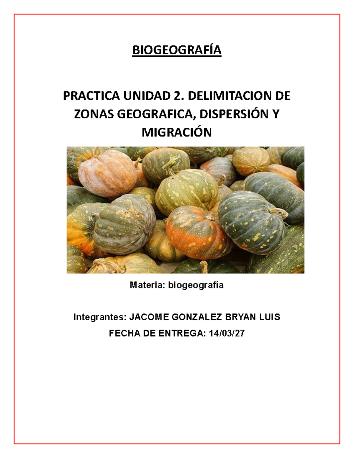 Biogeografía Trabajo - BIOGEOGRAFÍA PRACTICA UNIDAD 2. DELIMITACION DE ZONAS GEOGRAFICA ...