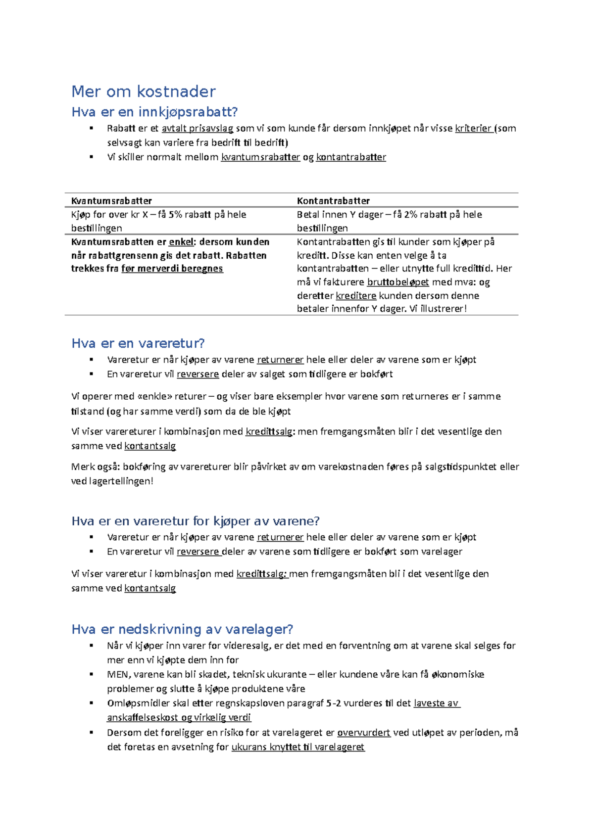 Mer om kostnader - Mer om kostnader Hva er en innkjøpsrabatt? Rabatt er et avtalt prisavslag som ...