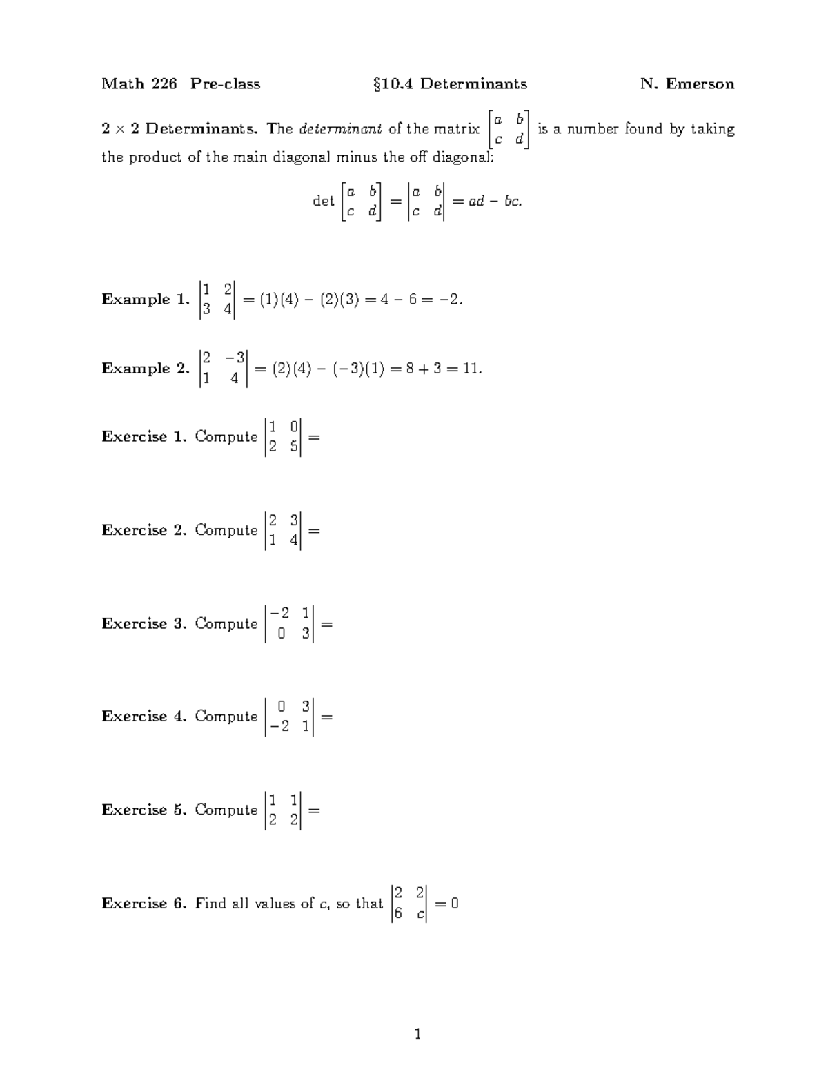10.4 Determinants - Handout - Math 226 Pre-class §10 Determinants N. Emerson 2 × 2 Determinants ...