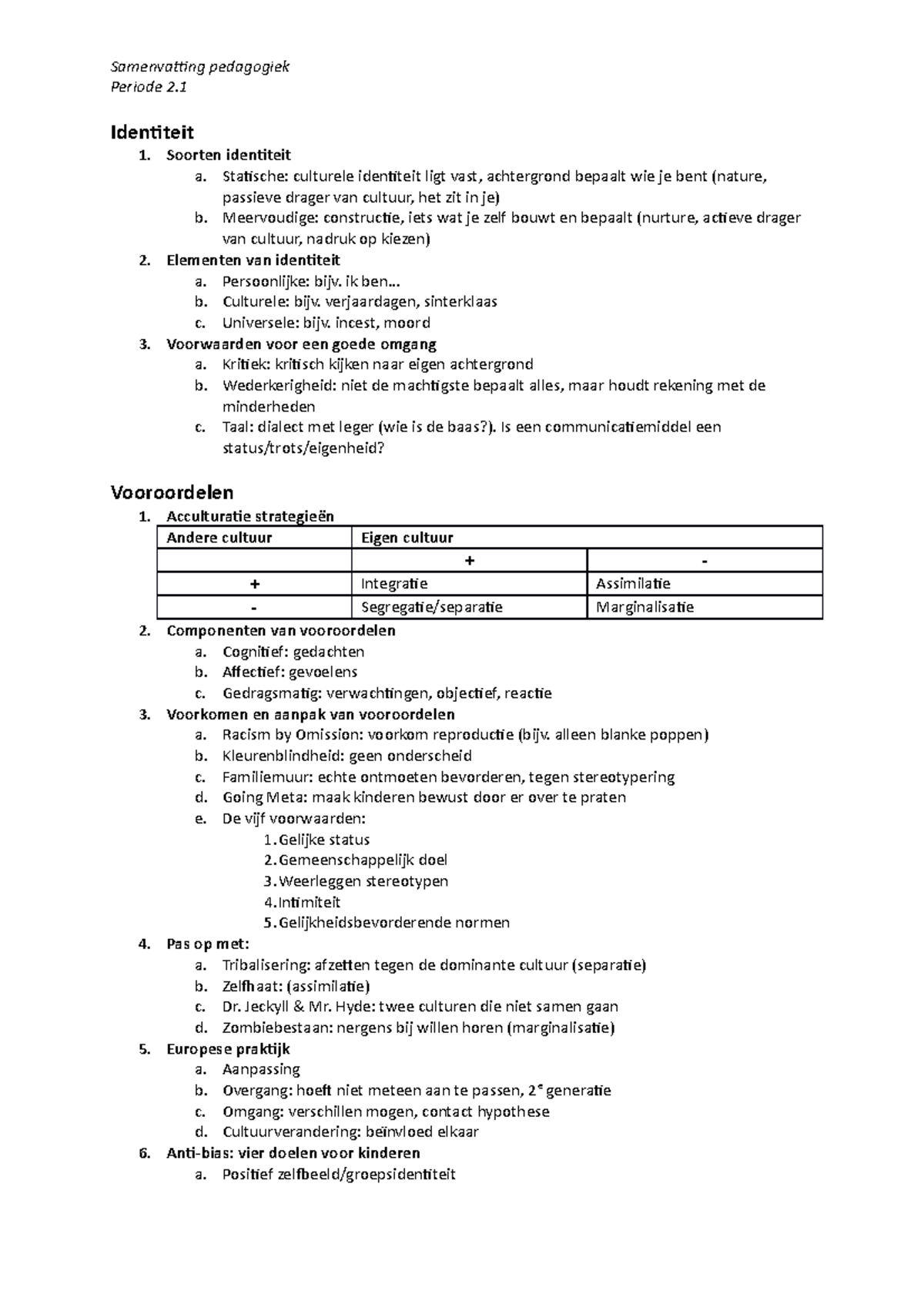 Samenvatting pedagogiek - Samenvatting pedagogiek Periode 2. Identiteit Soorten identiteit a ...