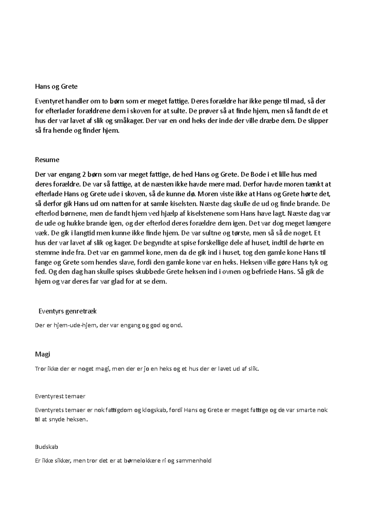 Hansog Grete - Hans og Grete Eventyret handler om to børn som er meget fattige. Deres forældre ...