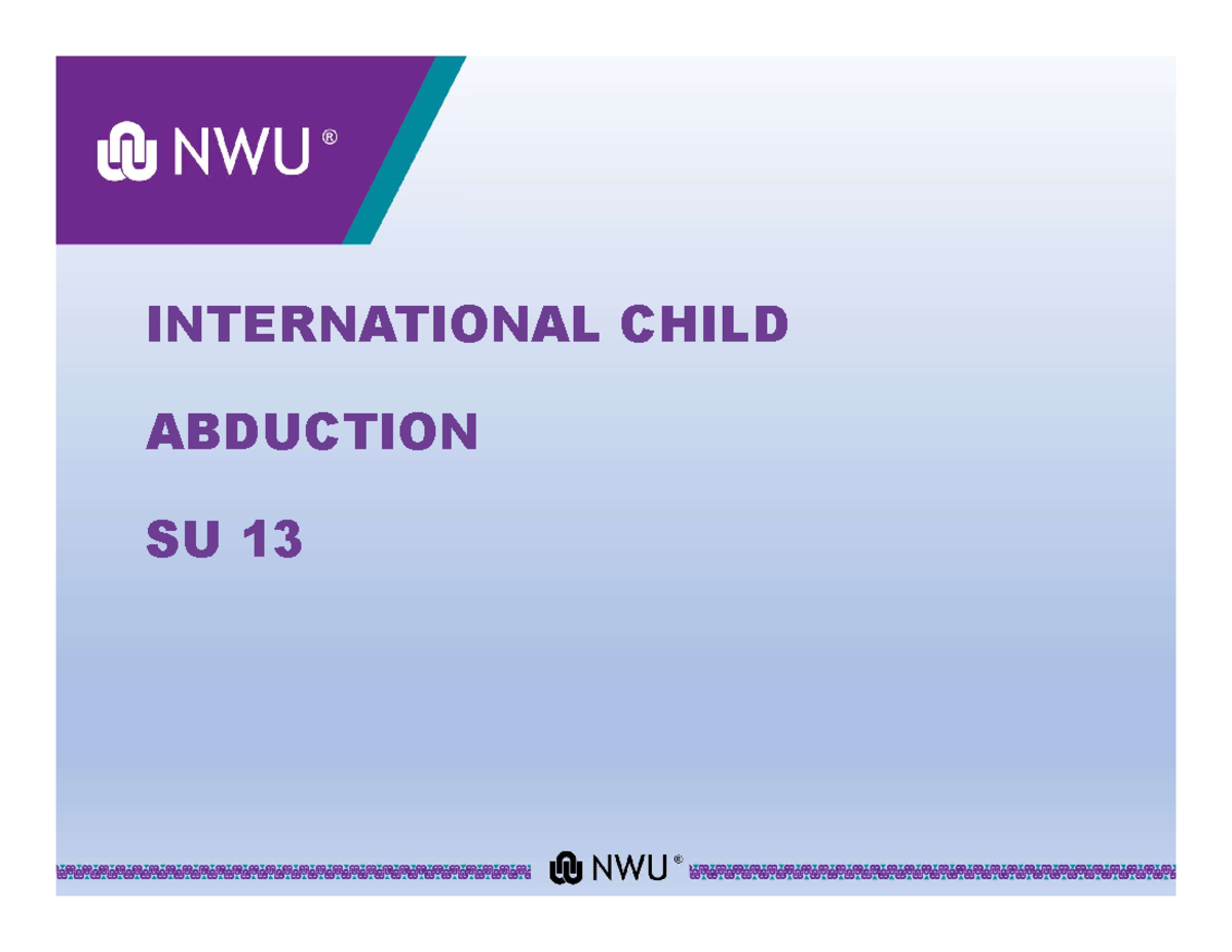 SU 13 Lecture notes - INTERNATIONAL CHILD ABDUCTION SU 13 STUDY ...