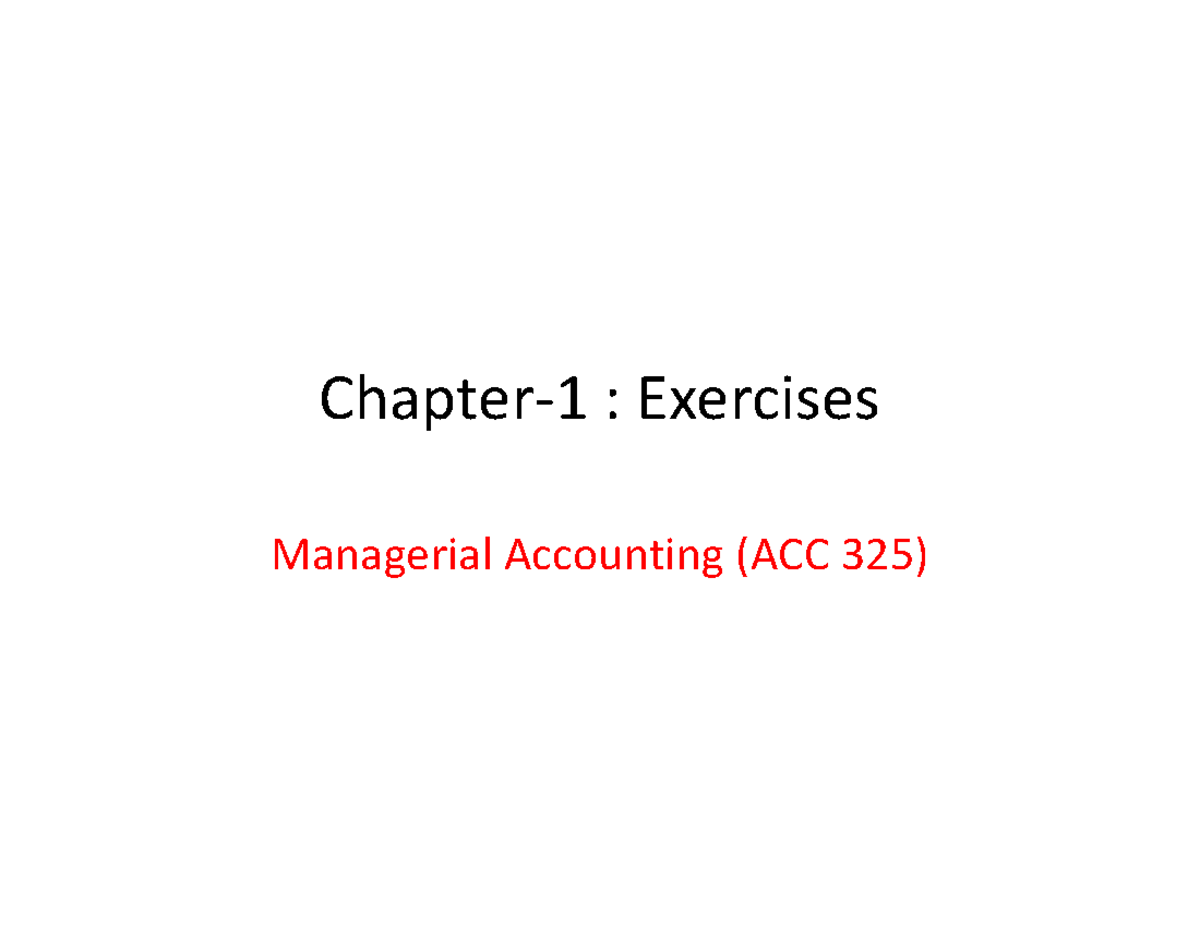Exercises Solution-Ch1 Acc325 - Chapter-1 : Exercises Managerial Accounting (ACC 325) Solution ...