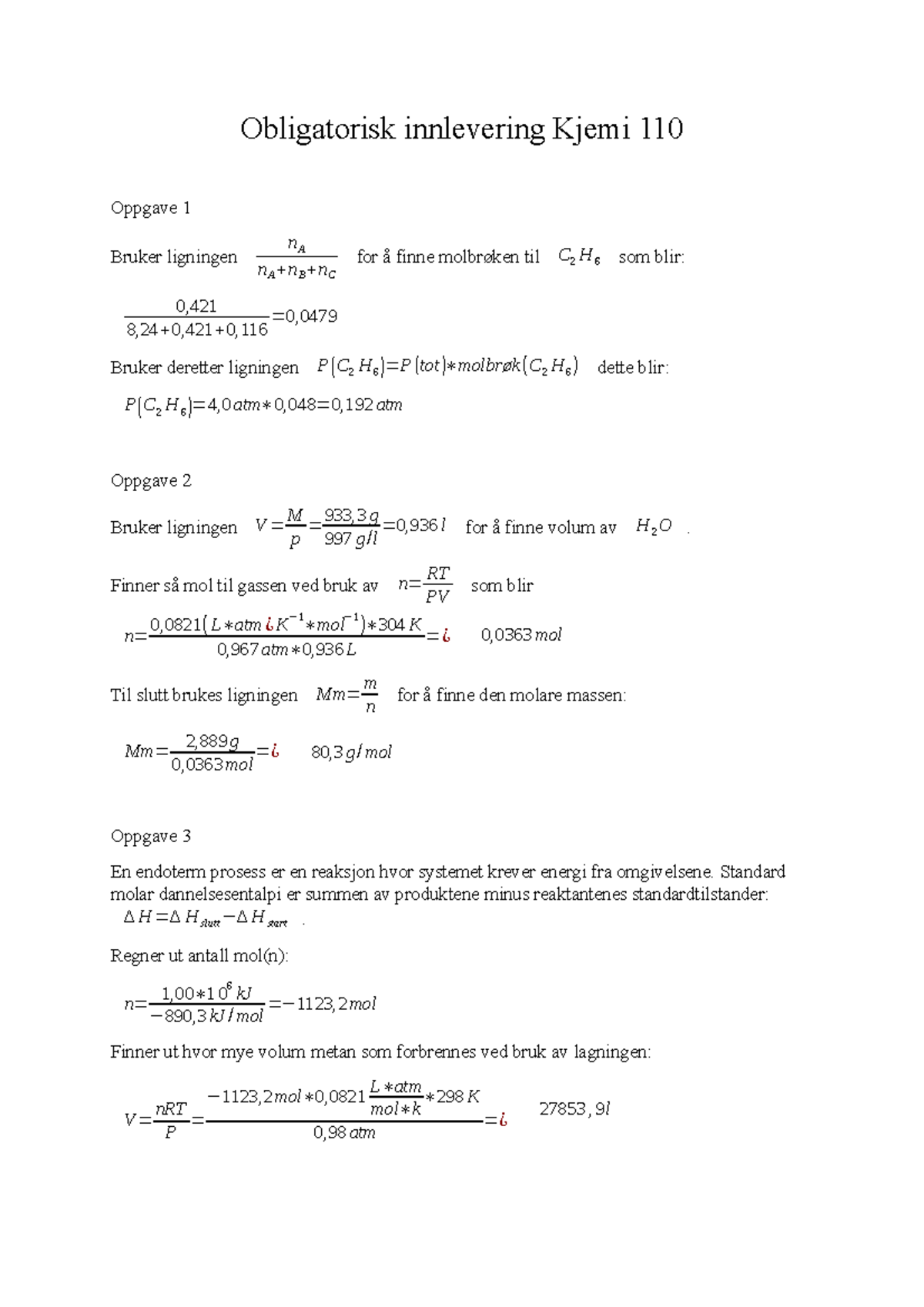 Obligatorisk innlevering Kjemi 110 - Finner så mol til gassen ved bruk av n = RT PV som blir n ...