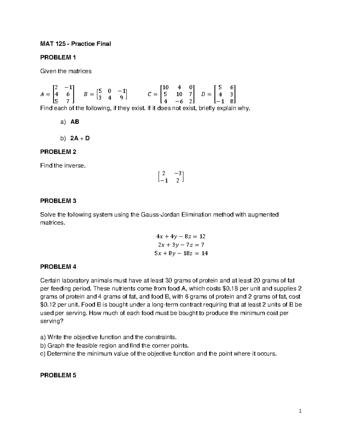 M125Final Practice A241 - 1 MAT 125 - Practice Final PROBLEM 1 Given the matrices 𝐴 = [ 2 − 1 4 ...