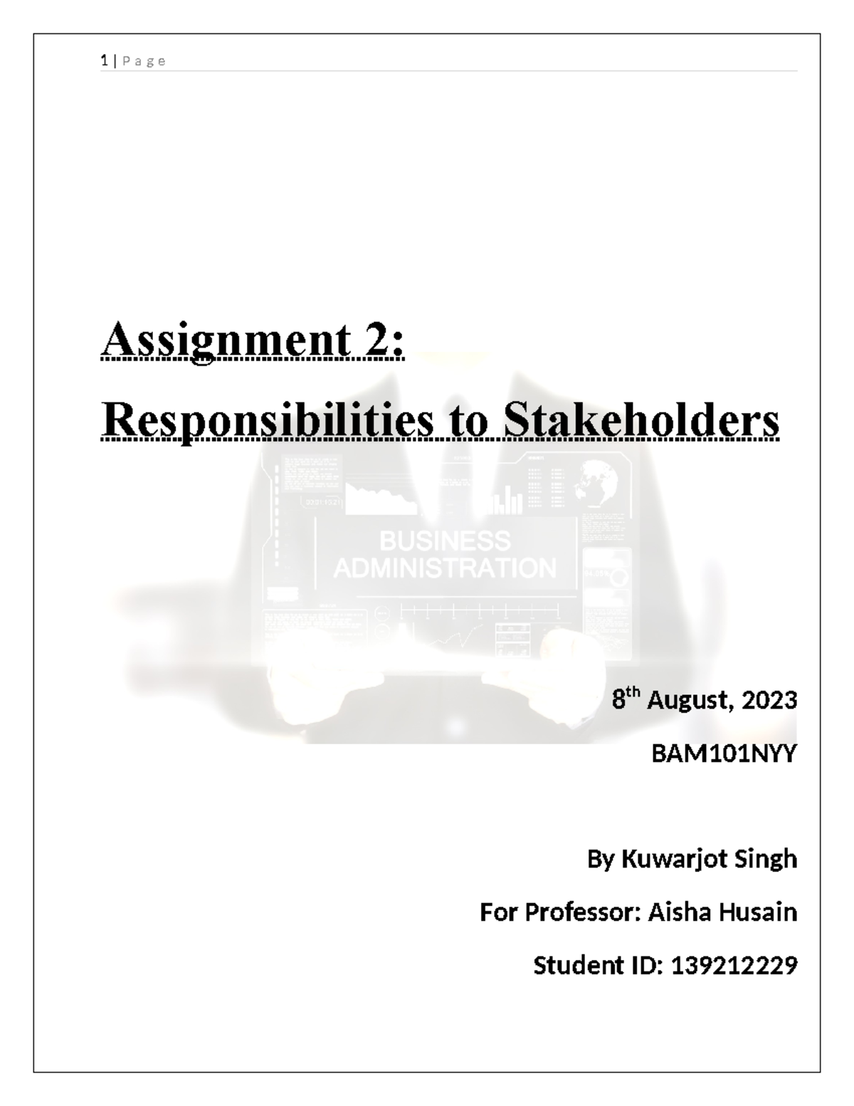 Assignment 2 Kuwarjot Singh - Assignment 2: Responsibilities to Stakeholders 8 th August, 2023 ...