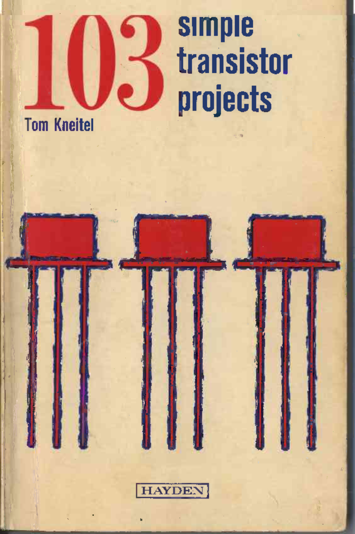 103 Simple Transistor Projects Kneitel - 10 Tom Kneitel simple ...