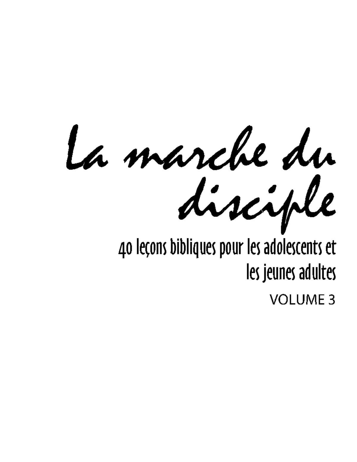 FR marche du disciple volume 3 LTR - La marche du disciple 40 leçons ...