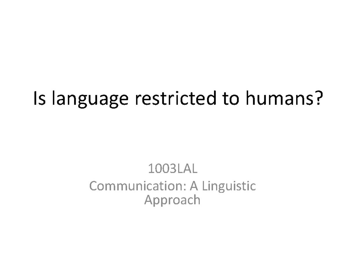Lecture slides, lecture 5 - Is language restricted to humans? 1003LAL ...