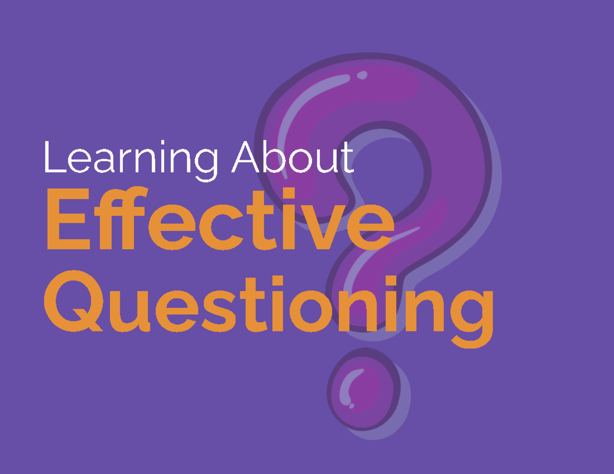 Effective Questions Questioning - Learning About Effective Questioning ...