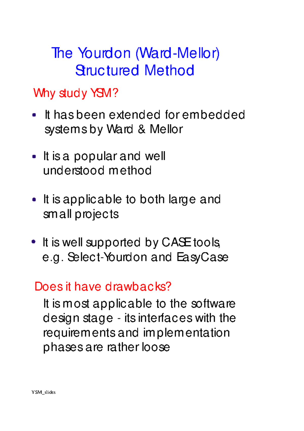 Yourdan SAD - Ggggggg - The Yourdon (Ward-Mellor) Structured Method Why study YSM? It has been ...
