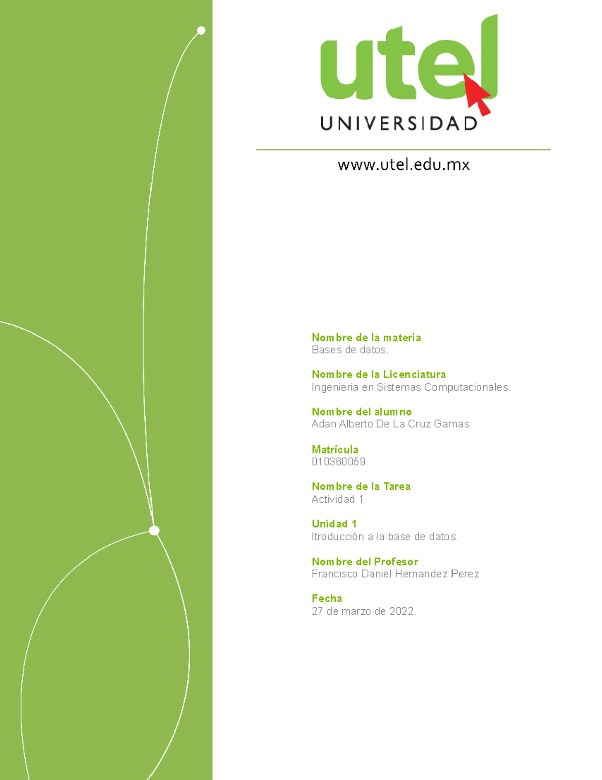 Actividad 1 (BASE DE Datos) - Nombre de la materia Bases de datos. Nombre de la Licenciatura ...