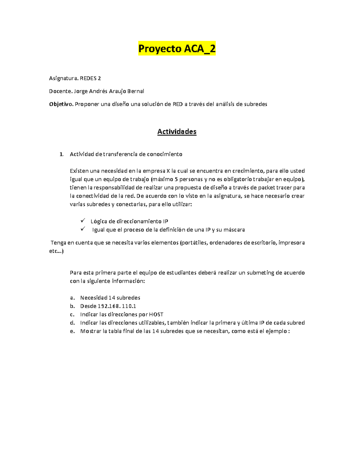 ACA 2 - Proyecto ACA_ 2 Asignatura. REDES 2 Docente. Jorge Andrés Araujo Bernal Objetivo ...