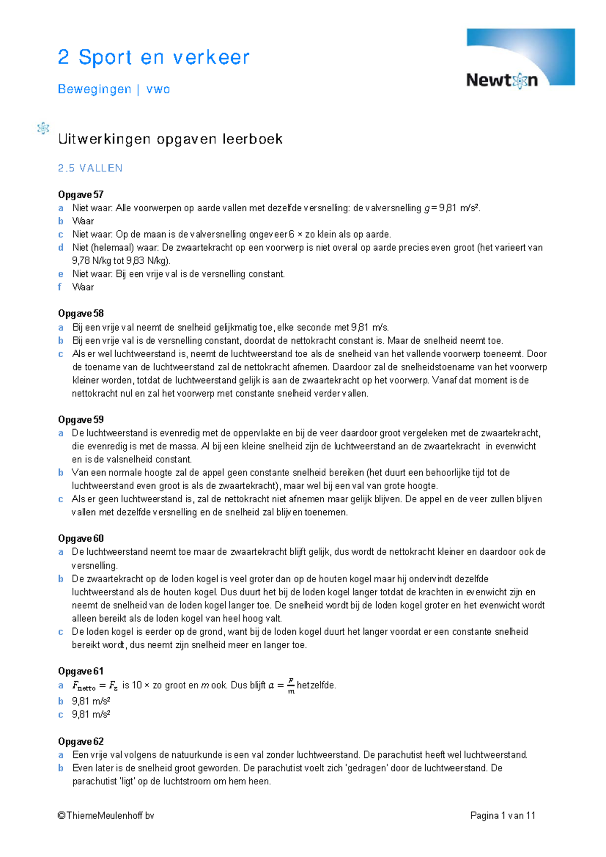 NV 02 uitwerkingen-2 - Uitwerkingen opgaven leerboek 2 VALLEN Opgave 57 a Niet waar: Alle ...