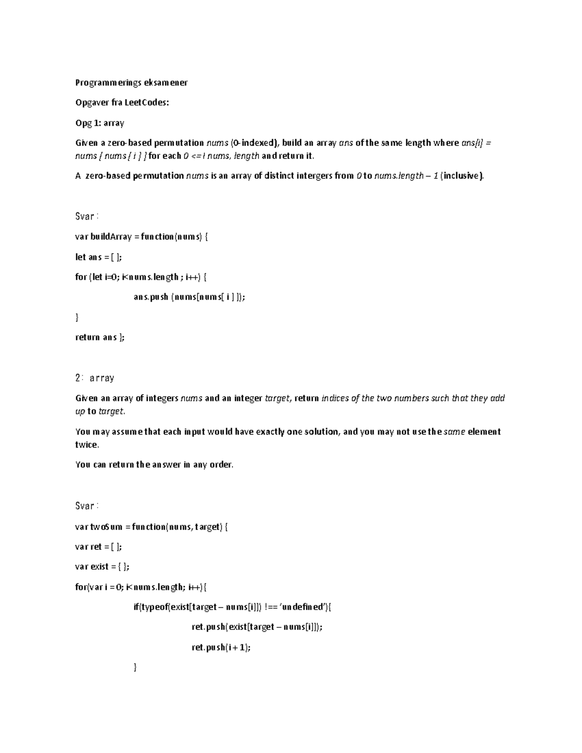 Leetcode opgaver + ekstra - Programmerings eksamener Opgaver fra LeetCodes: Opg 1: array Given a ...