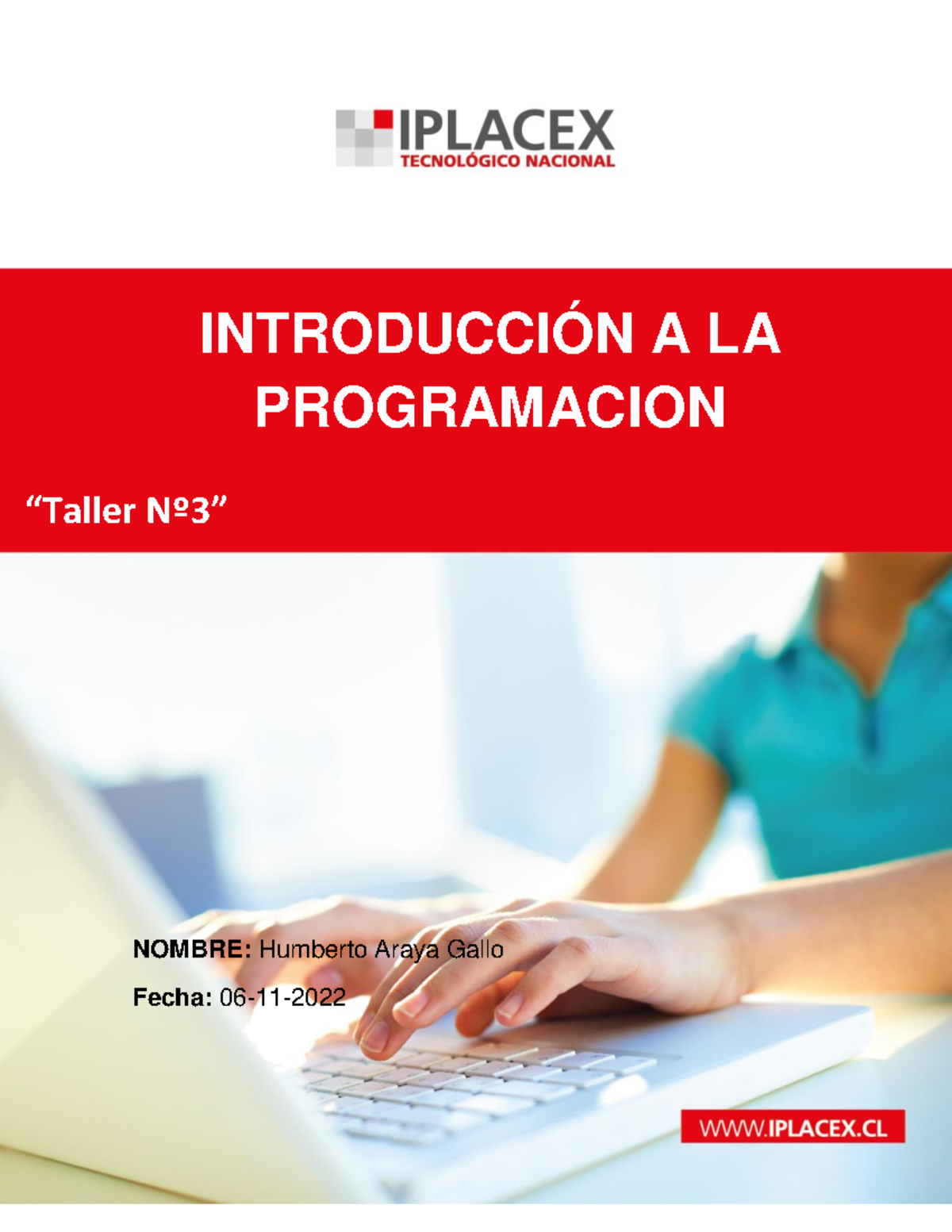 Trabajo 3 introduccion a la programacion 06-11-2022 - NOMBRE: Humberto Araya Gallo Fecha: 06-11 ...