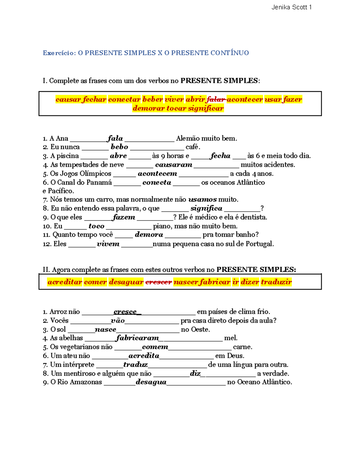Exercício - Presente Simples X Contínuo (Answers) - Jenika Scott 1 Exercício: O PRESENTE SIMPLES ...