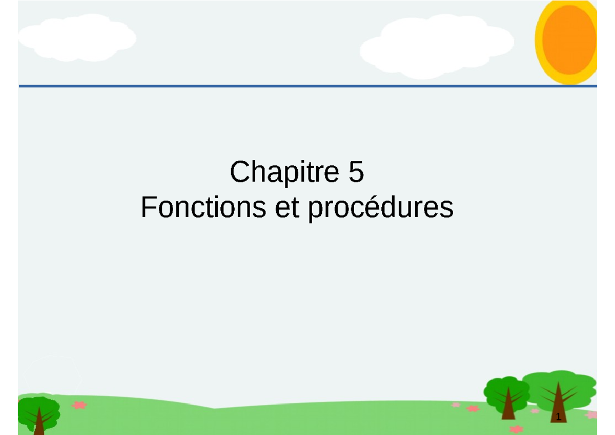 Chapitre 5 Fonctions Procédure - Chapitre 5 Fonctions et procédures Il ...