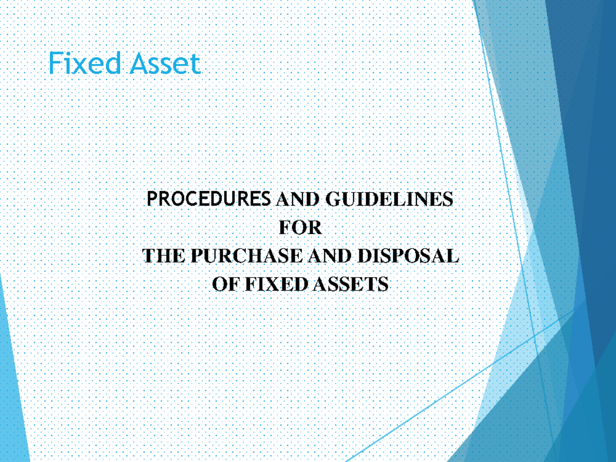 Fixed Assets Purchase and Disposal Procedures and Guidelines - Fixed ...