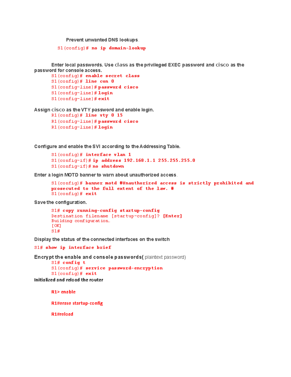 Command steps - Prevent unwanted DNS lookups. S1(config)# no ip domain-lookup Enter local ...