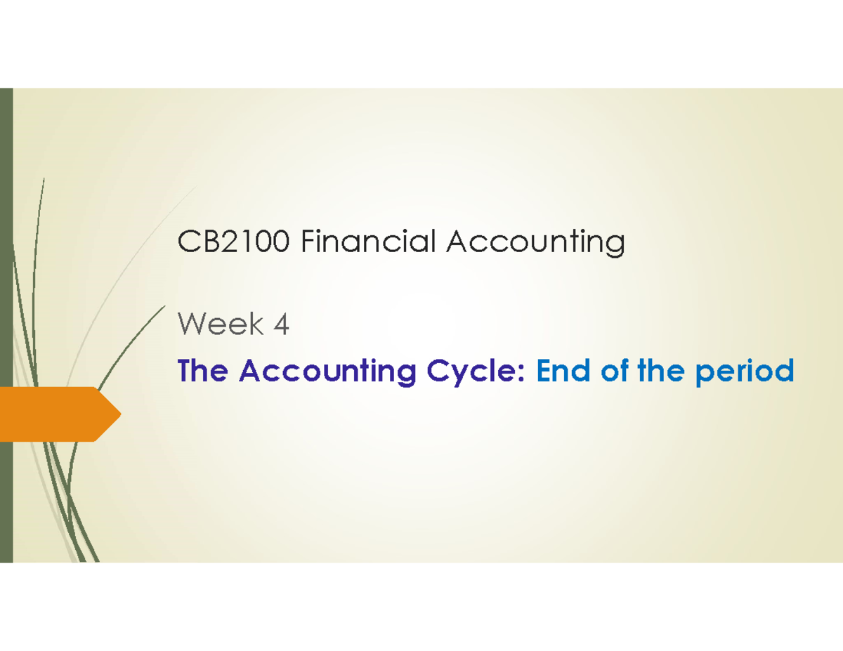 Ch 3 - ch3 - CB2100 Financial Accounting Week 4 The Accounting Cycle: End of the period - Studocu