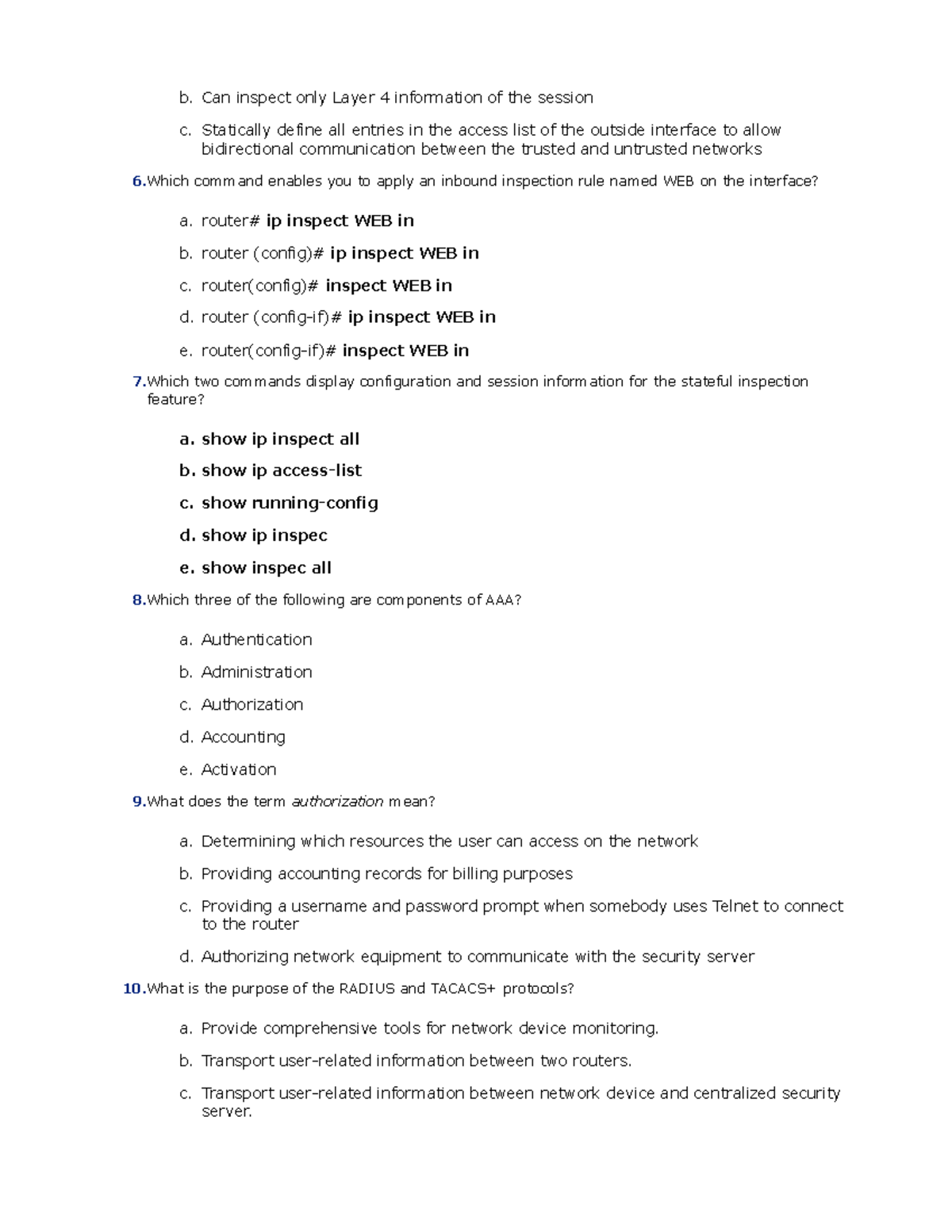 Troubleshooting and Maintaining Cisco IP Networks - b. Can inspect only Layer 4 information of ...
