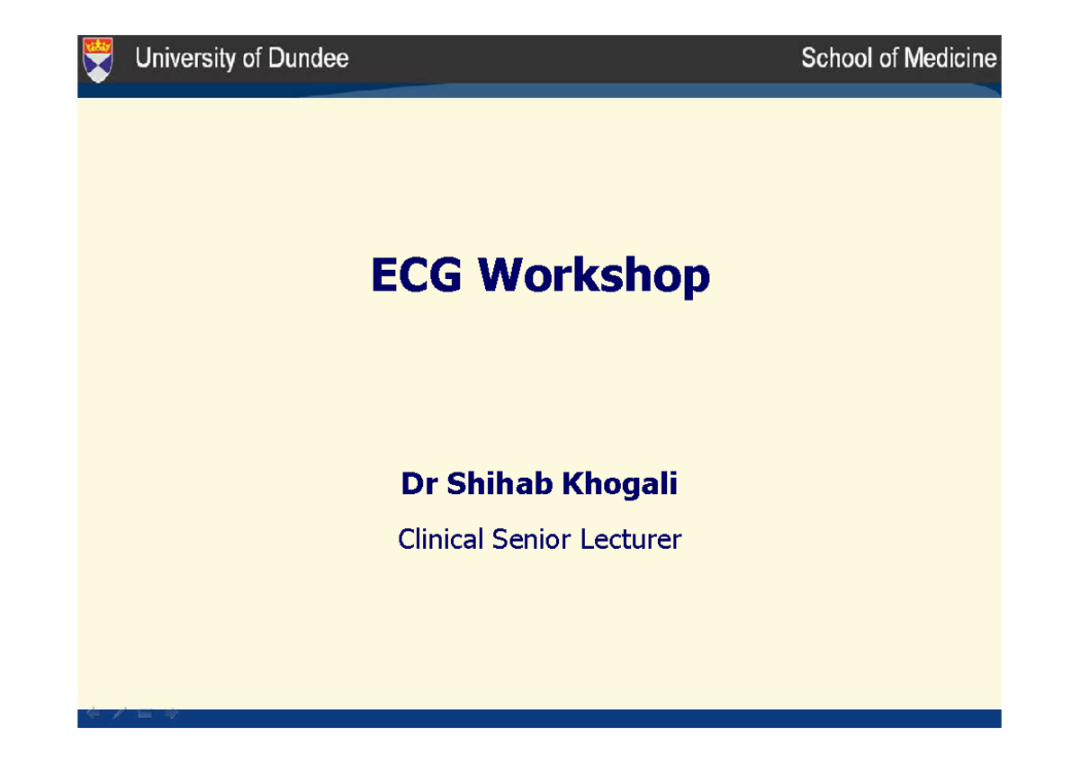 ECG-Workshop - ECG - Dr Shihab Khogali Clinical Senior Lecturer ECG ...