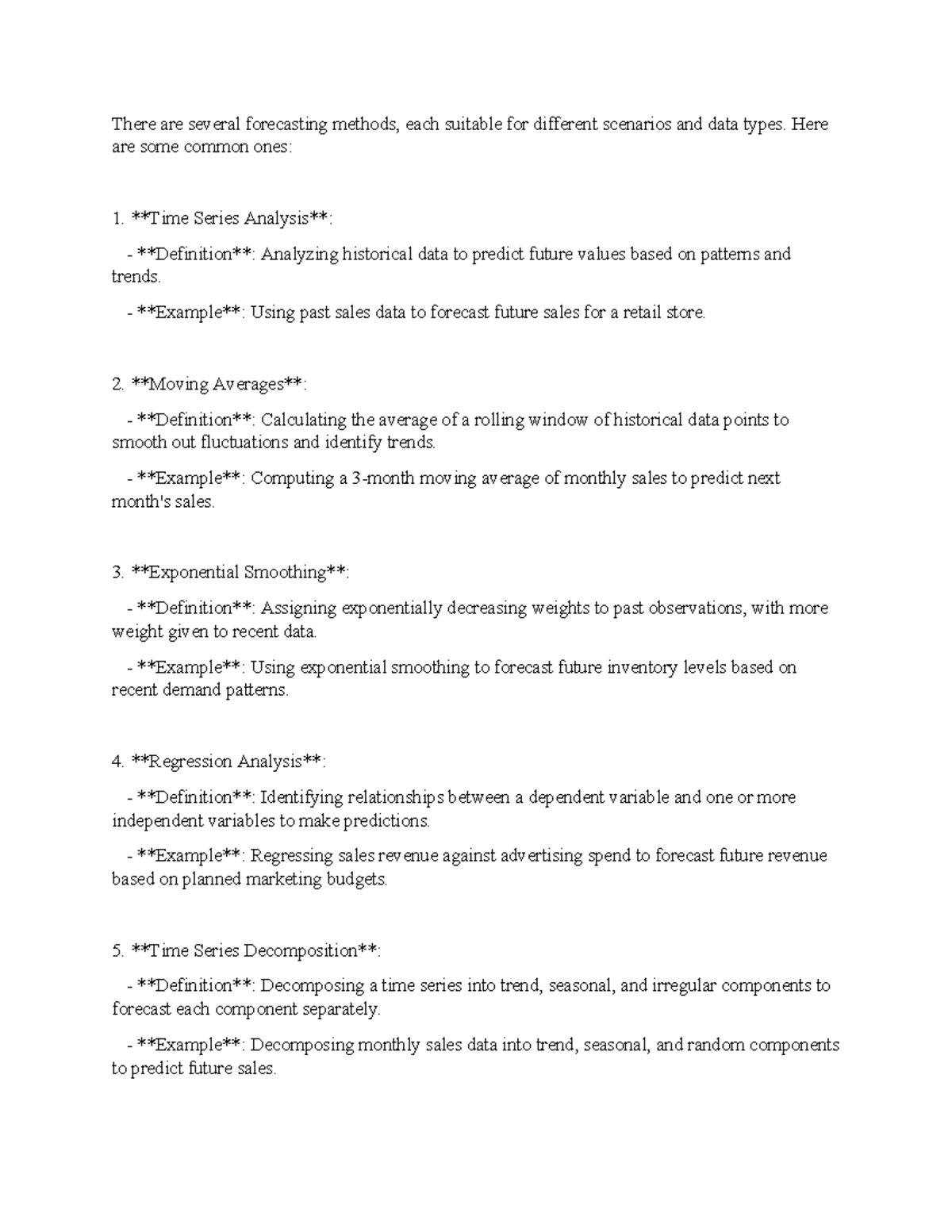 There are several forecasting methods - Here are some common ones: Time Series Analysis ...