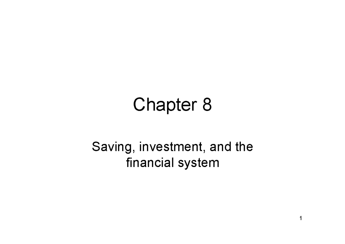 Chapter 8 - Lecture notes 8 - Chapter 8 Saving, investment, and the ...