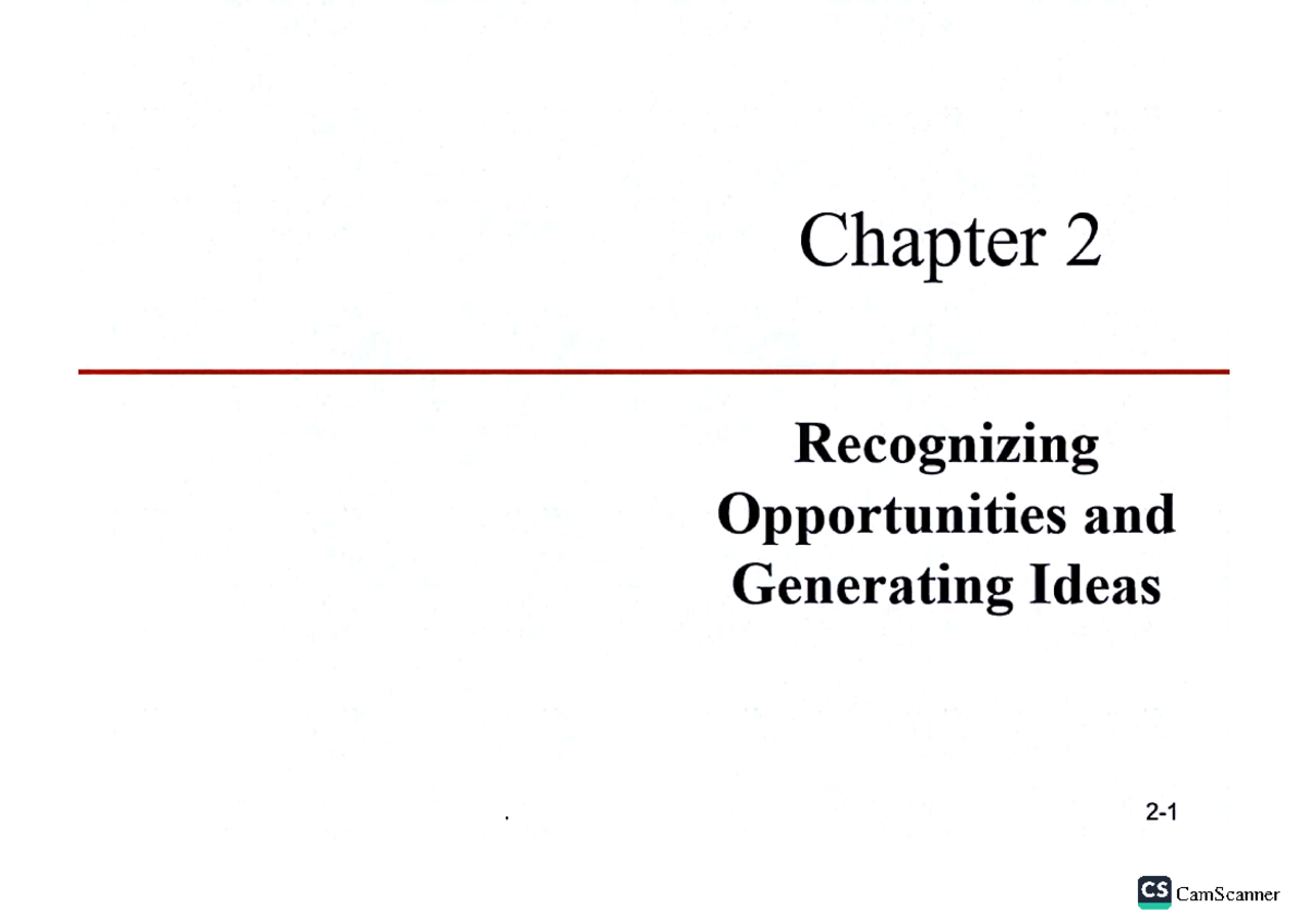 ED-Chapter-2 - Nice - Chapter 2 Recognizing Opportunities and Generating Ideas CS Chapter 2 ...