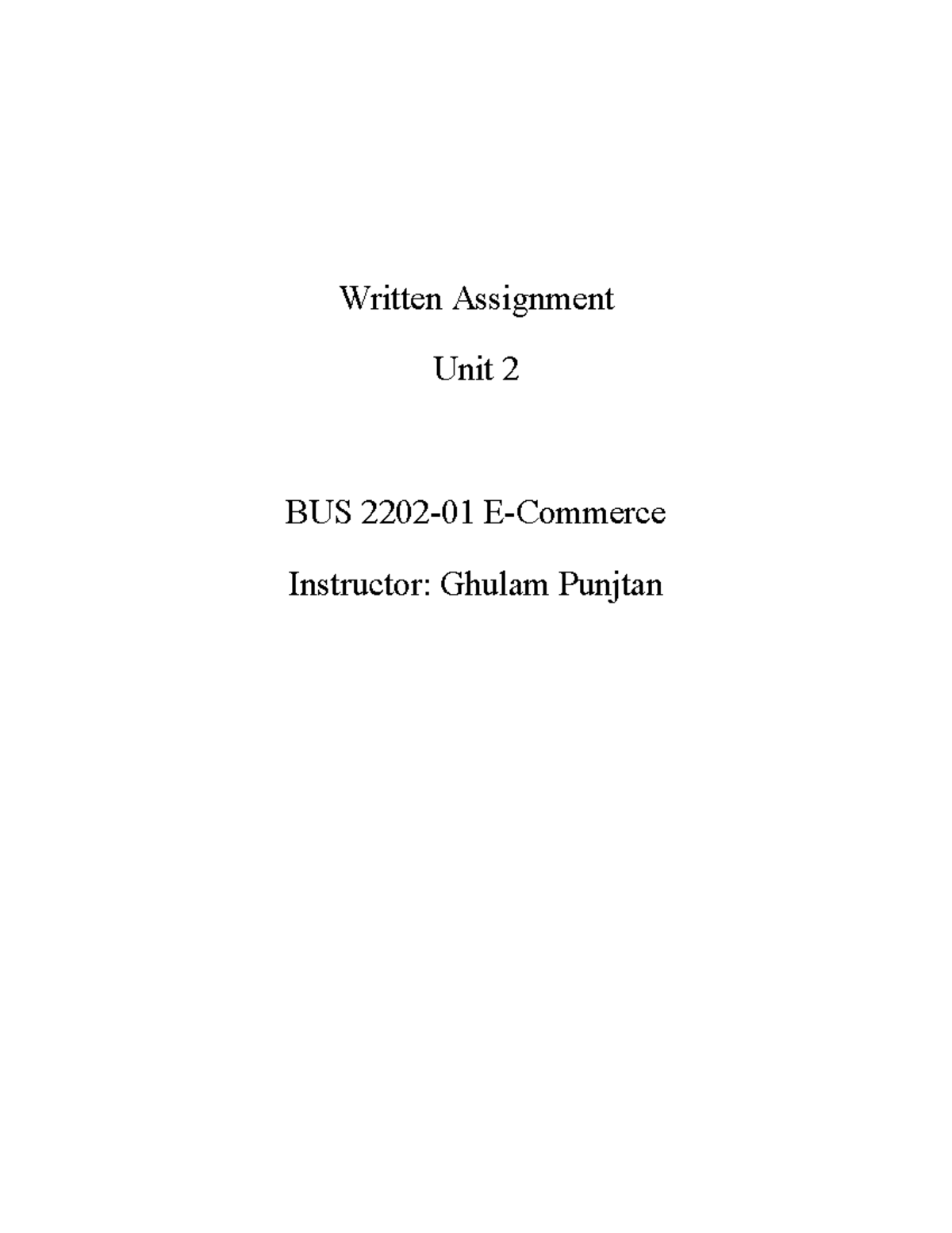 Written Assignment- Unit 2 - Written Assignment Unit 2 BUS 2202-01 E-Commerce Instructor: Ghulam ...