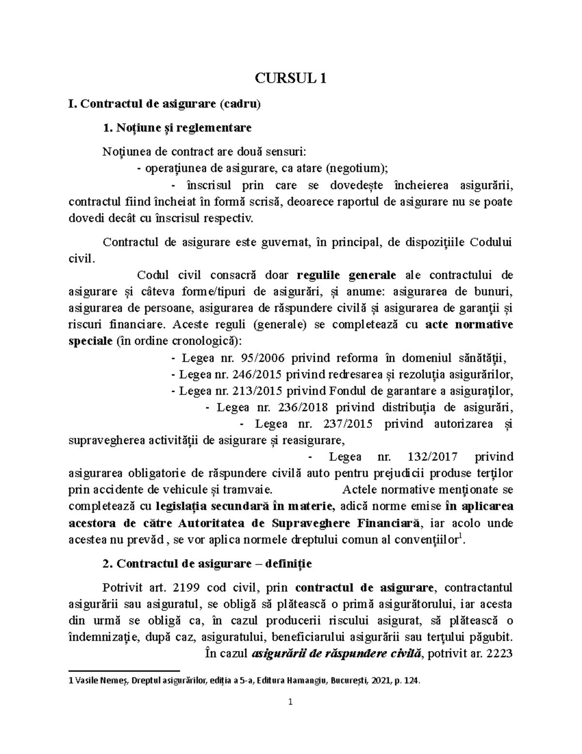 Cursul nr. 1 - CURSUL 1 I. Contractul de asigurare (cadru) 1. Noțiune și reglementare Noțiunea ...