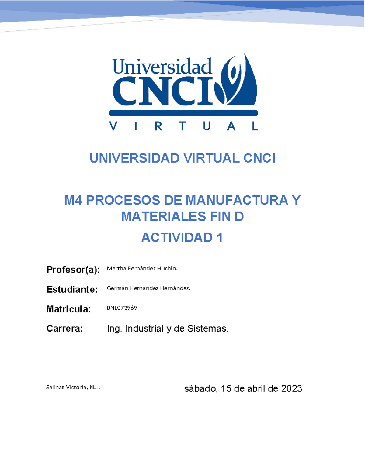Procesos DE Manufactura Y Materiales Actividad 1 - UNIVERSIDAD VIRTUAL CNCI M4 PROCESOS DE - Studocu